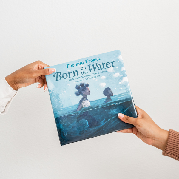 The 1619 Project: Born on the Water – Onyx Gifts and Books